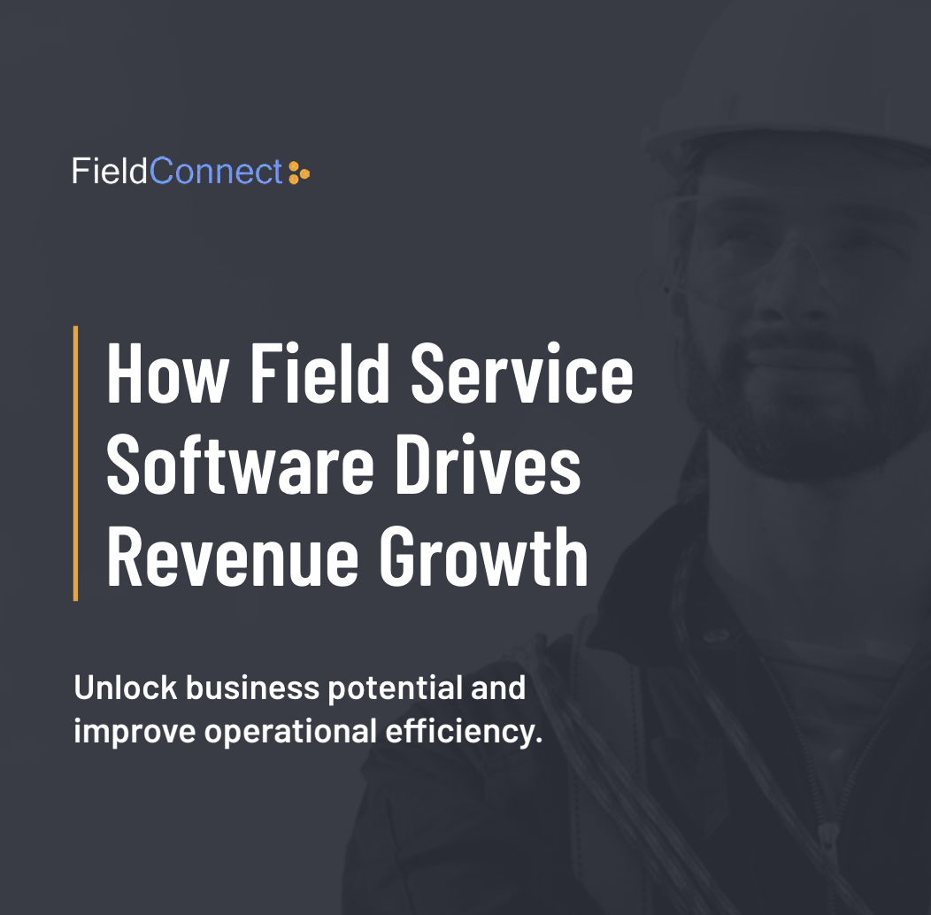 How Field Service Software Drives Revenue Growth | FieldConnect